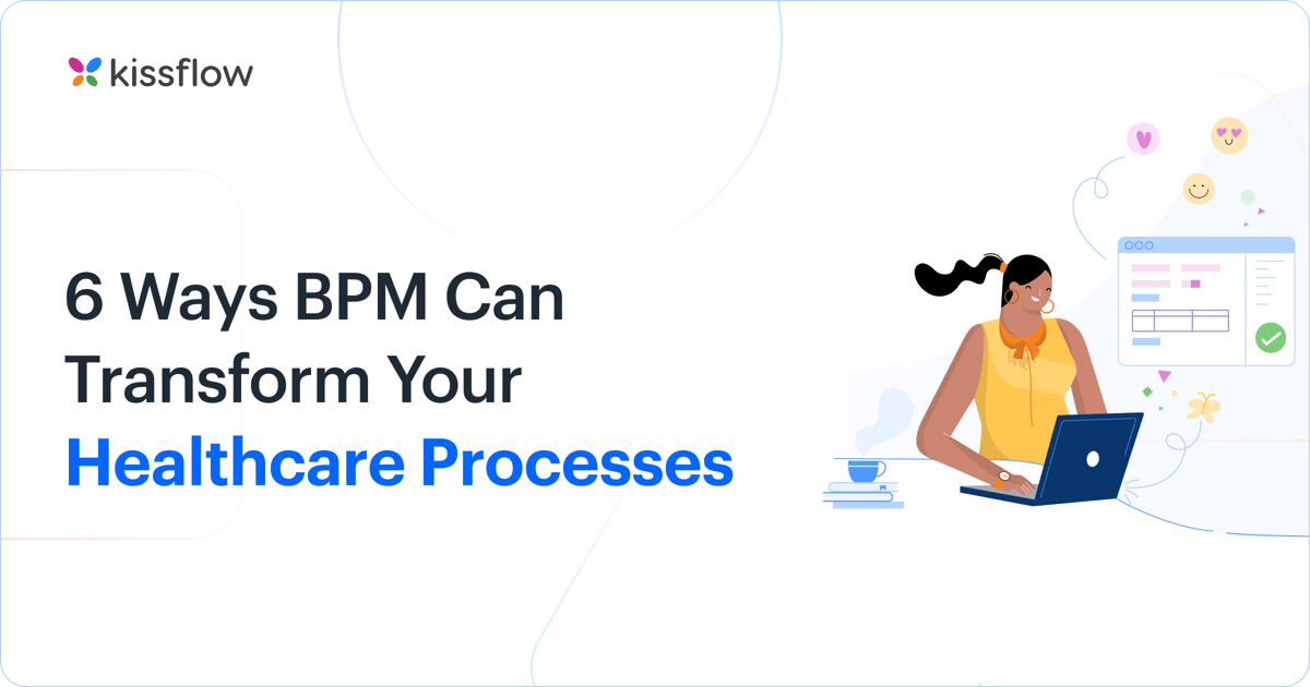BPM in Healthcare | 6 Ways BPM Can Transform Your Healthcare Processes