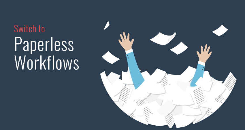 Paperless Workflow | 5 Reasons to Switch to Paperless Workflows