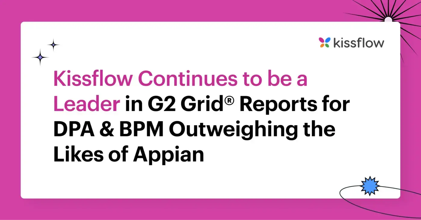 Kissflow Continues to be a Leader in G2 Grid® Reports for DPA & BPM ... Kissflow Continues to be a Leader in G2 Grid® Reports for DPA & BPM ...