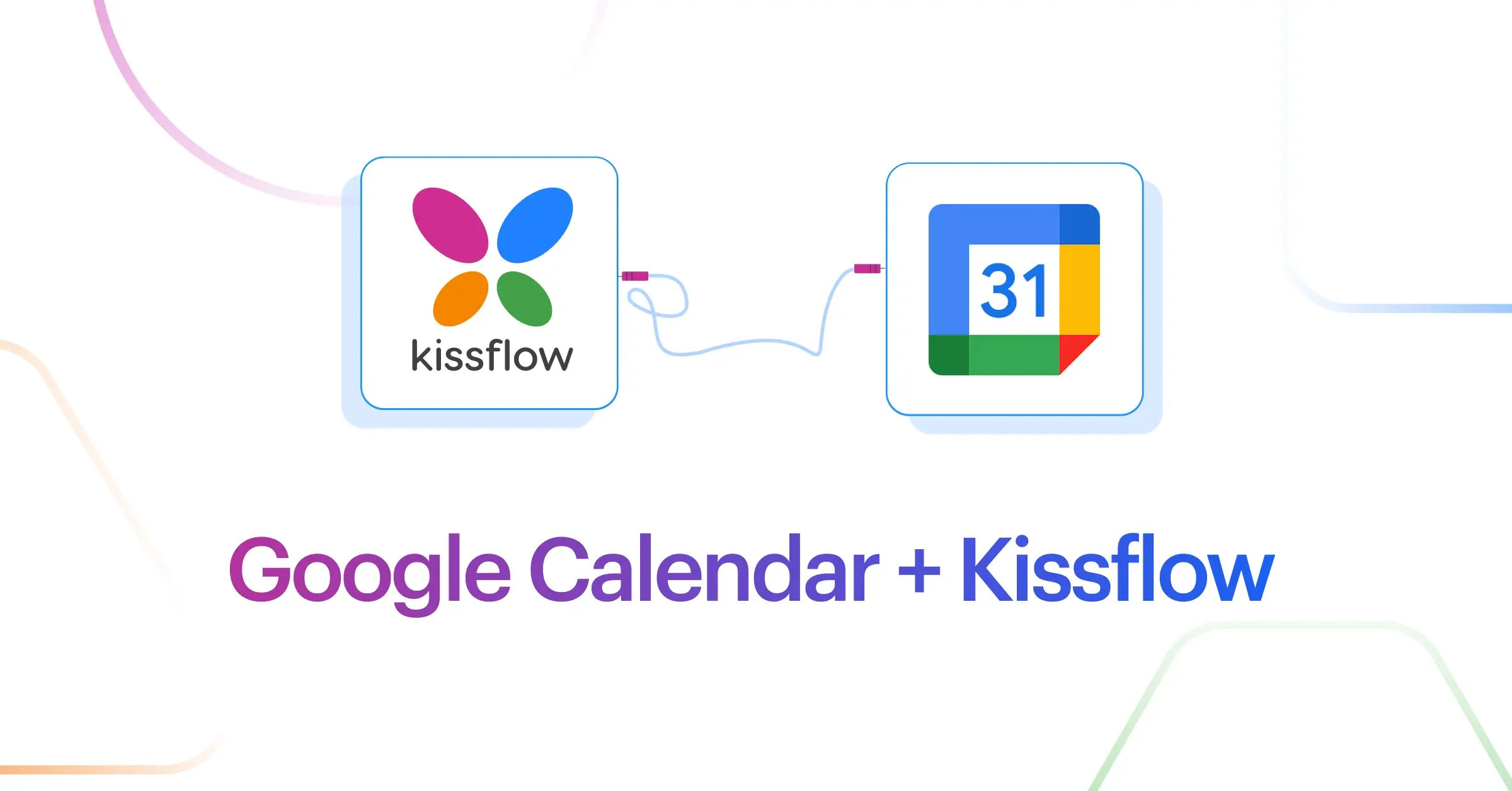 Google Calendar Integration | Connect Your Apps with Kissflow Platform