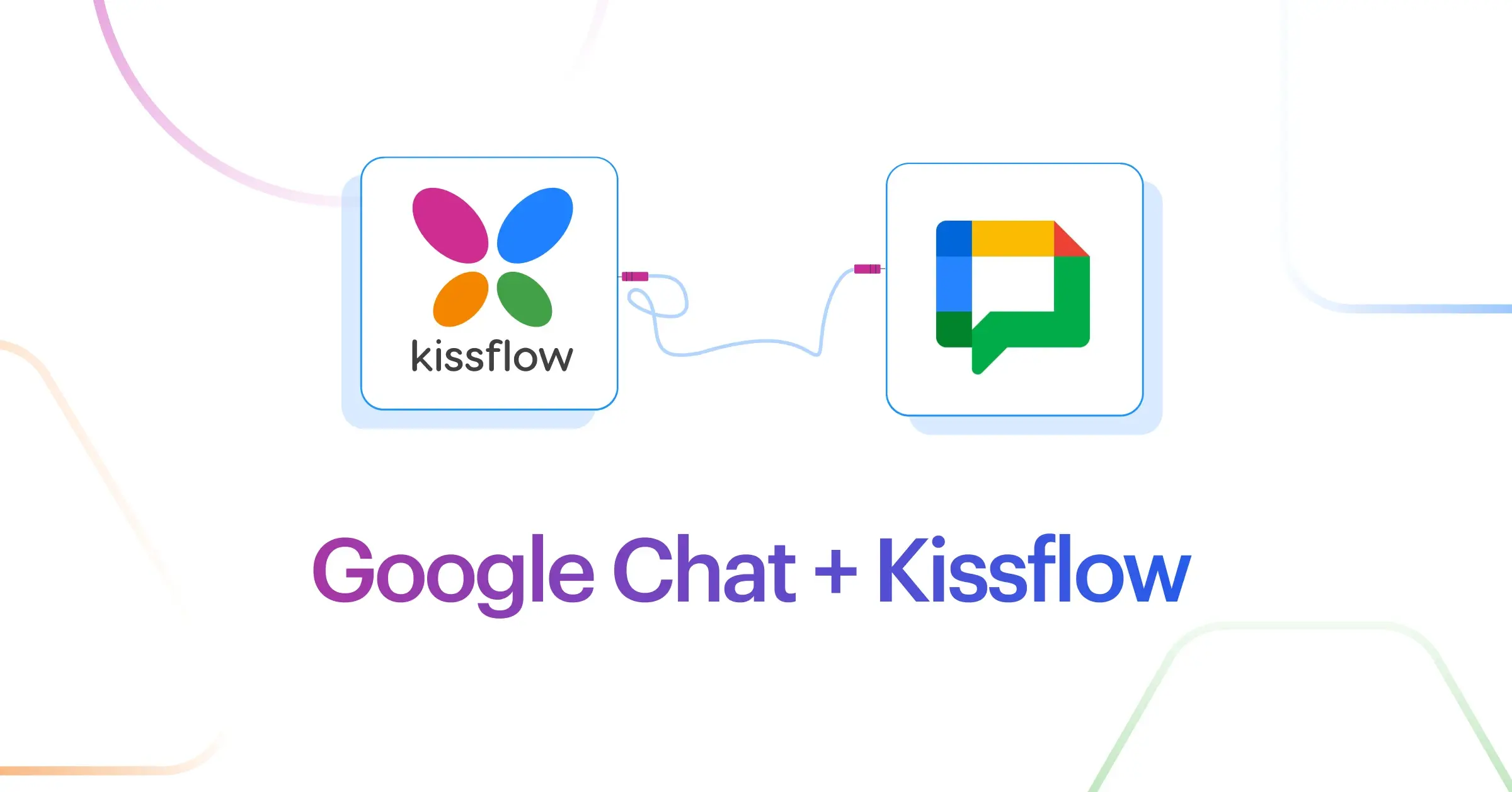 Google Chat Integration | Connect Your Apps with Kissflow