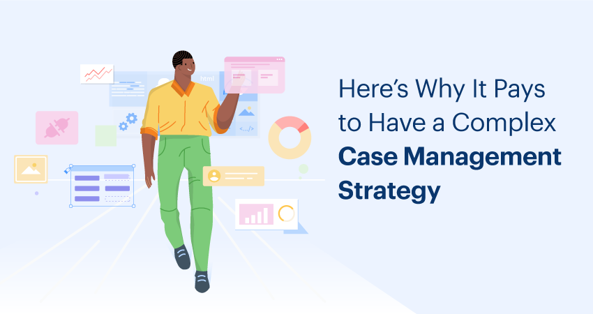 How Case Management Strategies Helps in Solving a Complex Case