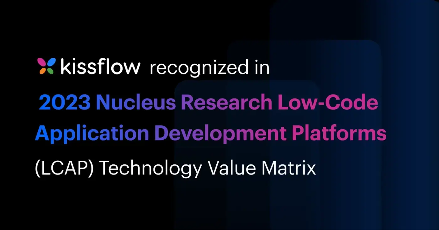 Kissflow Featured in Nucleus Research 2023 Value Matrix for Low-Code ...