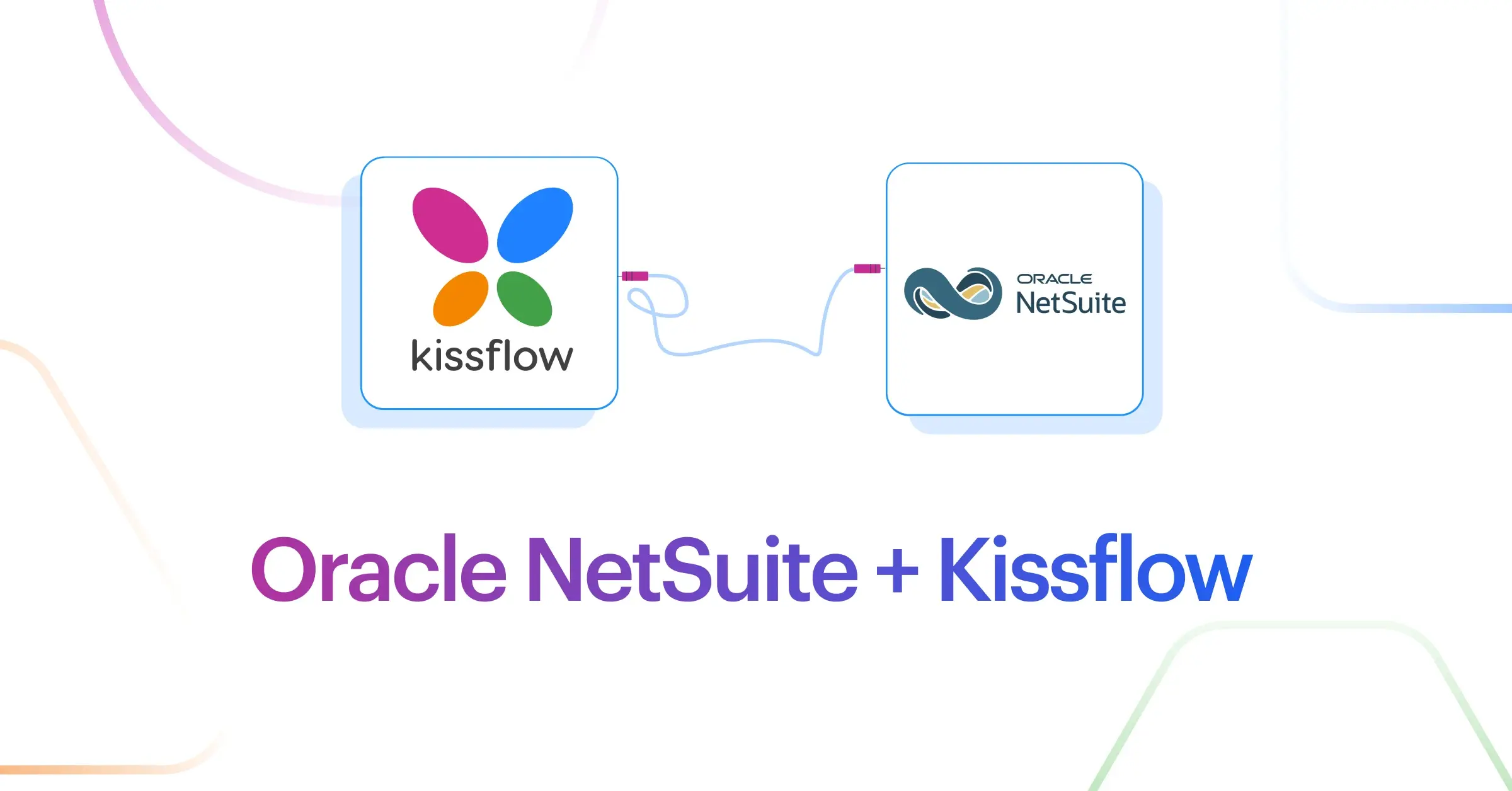 Oracle Netsuite Integration | Connect Your Apps with Kissflow