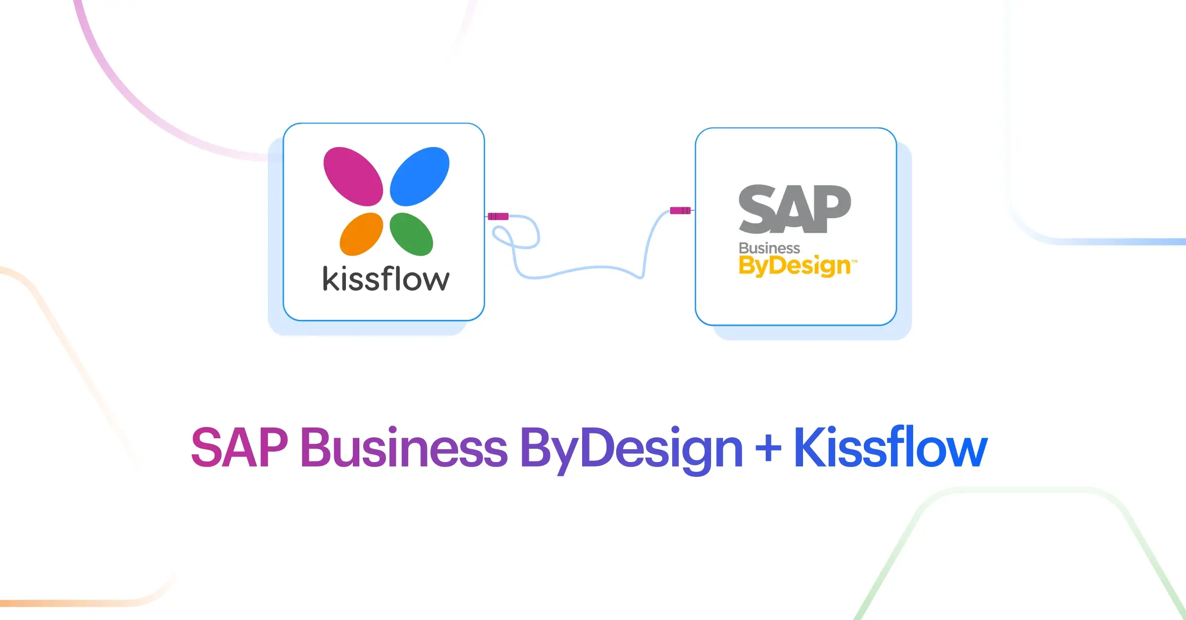 SAP Business Bydesign Integration | Connect Your Apps with Kissflow