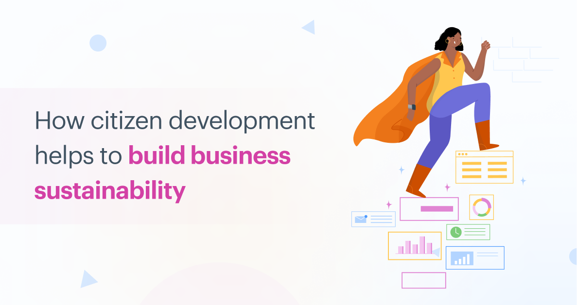 How Does Citizen Development Accelerate Business Sustainability?