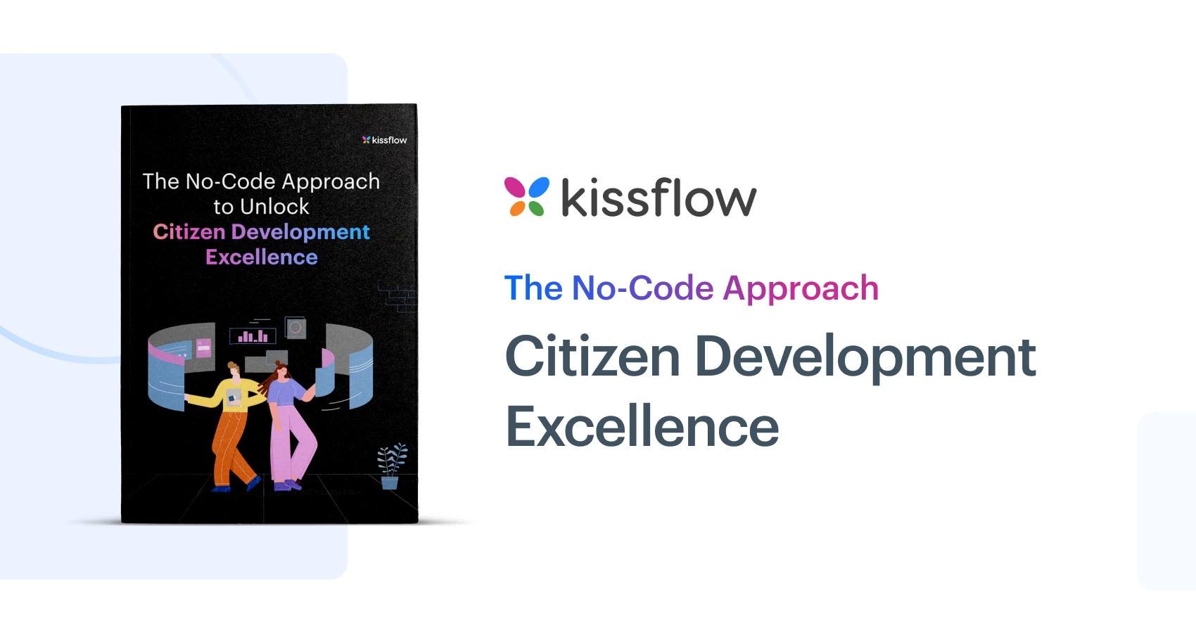 The No-Code Approach to Unlock Citizen Dev Excellence | Kissflow Ebook